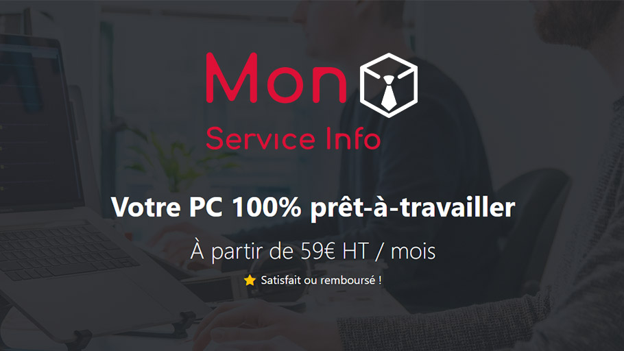 Mon Service Info - Votre PC 100% prêt-à-travailler à partir de 59€ / mois